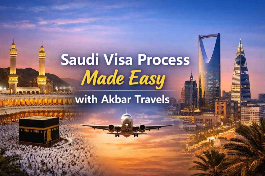Saudi Visa Process Made Easy with Akbar Travels